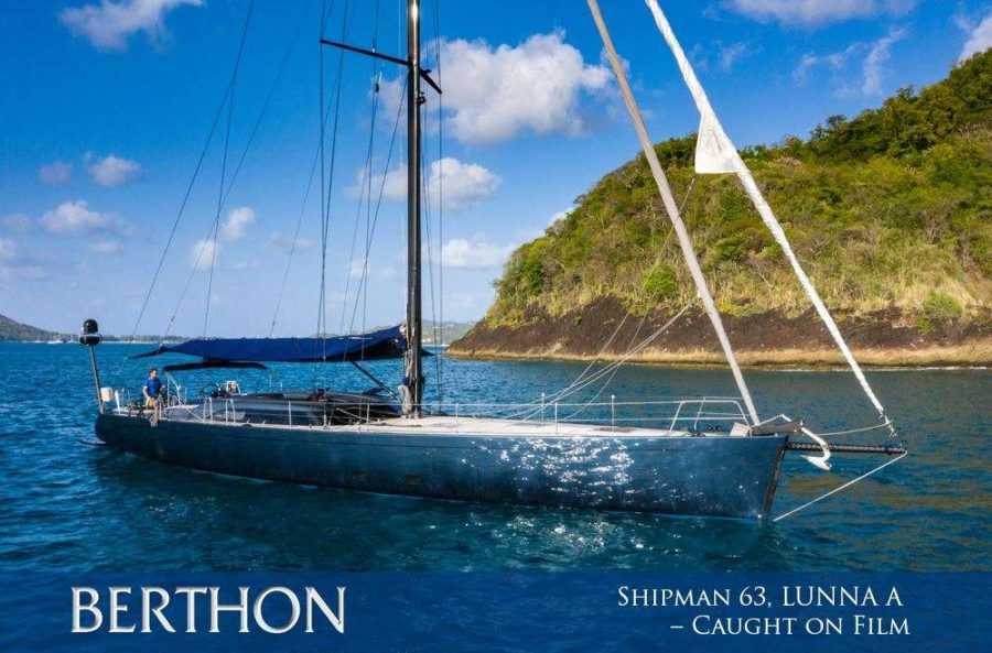 Shipman 63, LUNNA A – Caught on Film - Berthon International