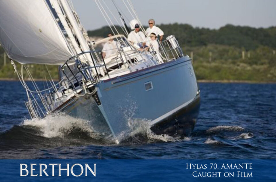 Hylas 70, AMANTE – Caught on Film - Berthon International