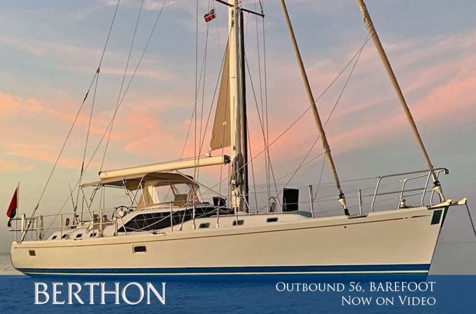Highly Specified Bluewater Cruiser – Outbound 56, BAREFOOT Now on Video ...
