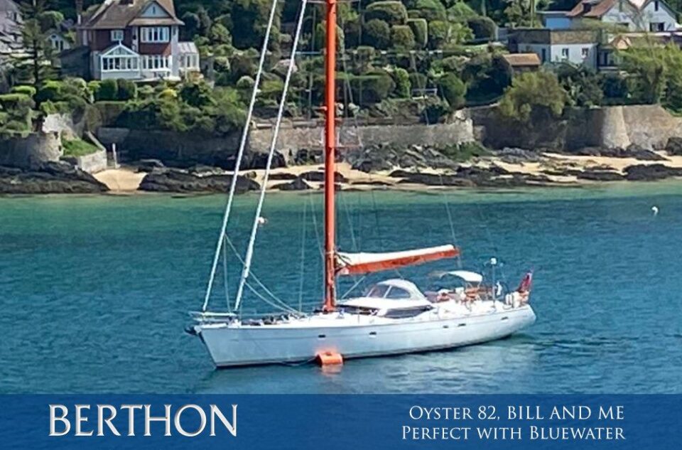 Oyster 82, BILL AND ME – Perfect with Bluewater - Berthon International